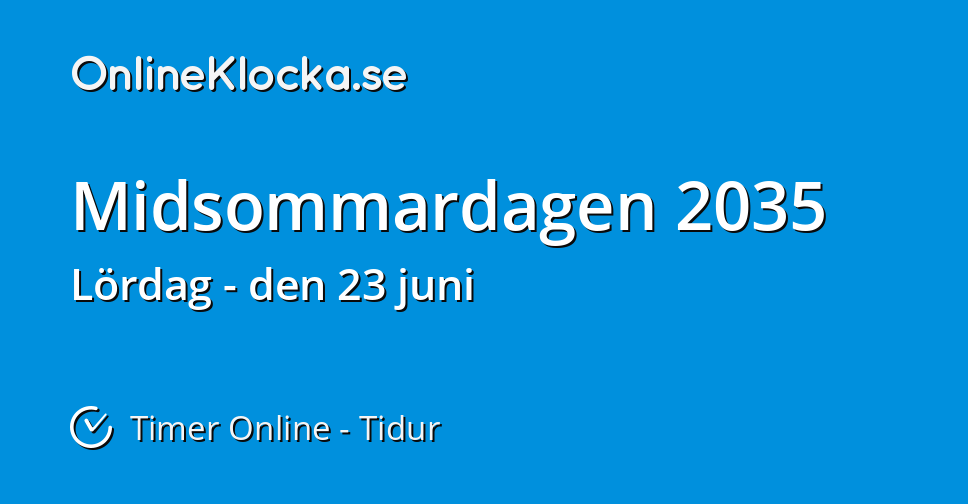 Midsommardagen 2035 - Timer Online - Tidur - OnlineKlocka.se