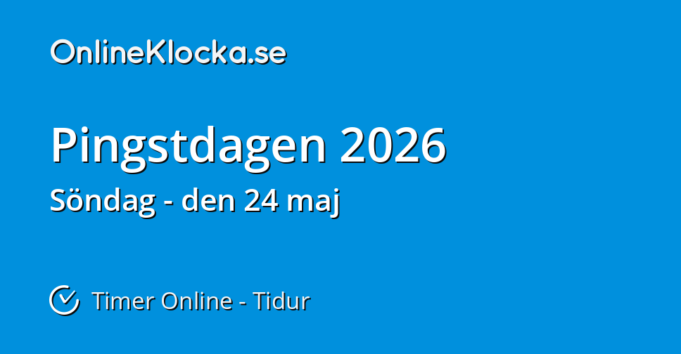 Pingstdagen 2026 - Timer Online - Tidur - OnlineKlocka.se